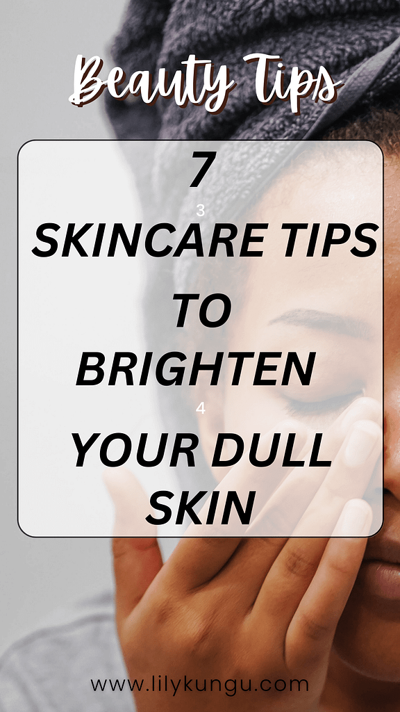 7 Guaranteed Skincare Tips That Can Brighten Your Dull Skin